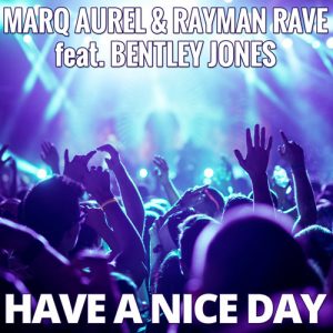 Have A Nice Day – MARQ AUREL & RAYMAN RAVE wünschen einen schönen Tag! - Soundjungle