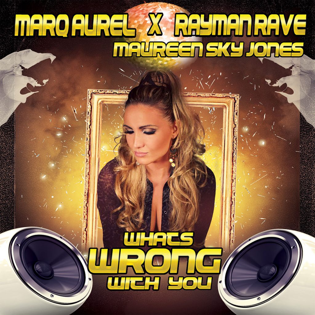 MARQ AUREL X RAYMAN RAVE & MAUREEN SKY JONES veröffentlichen Single "What’s Wrong With You ...