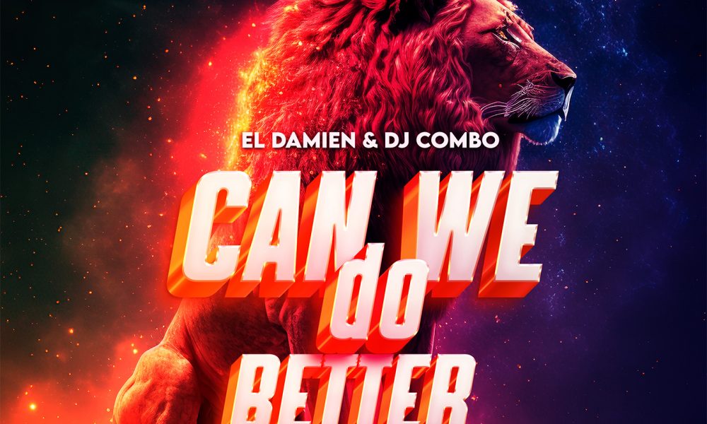 El DaMieN & DJ Combo - Can We Do Better